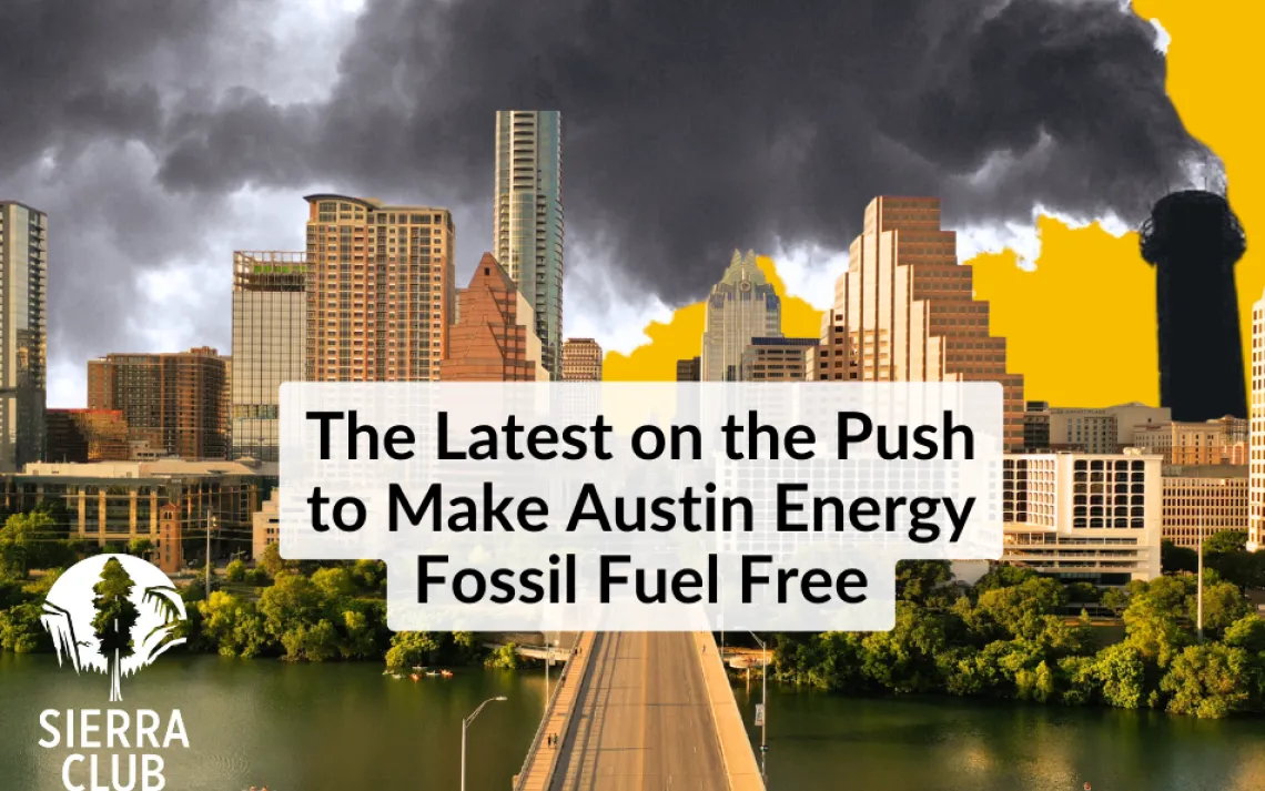 The Latest on the Push to Make Austin Energy Fossil Fuel Free | Sierra Club