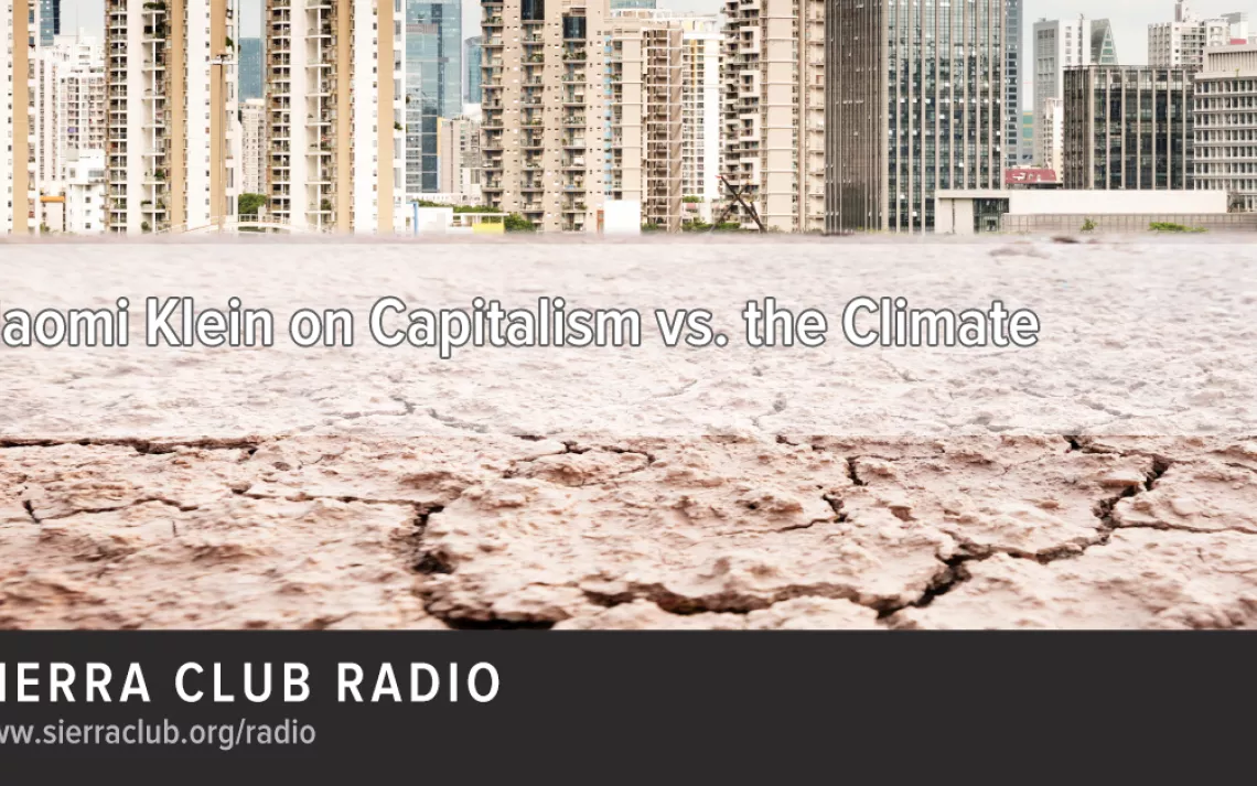 Naomi Klein on Capitalism Versus the Climate | Sierra Club